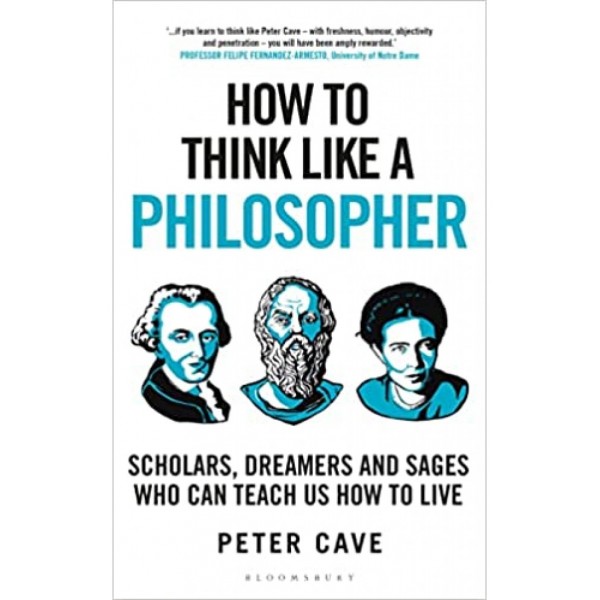 How To Think Like A Philosopher - Scholars, Dreamers And Sages Who Can ...