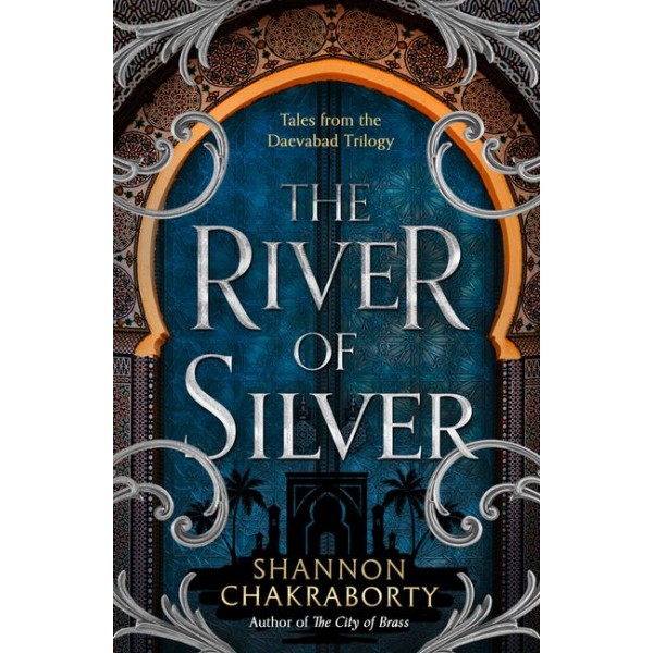 The River Of Silver - Tales From The Daevabad Trilogy by Shannon Chakraborty - Buyon.pk