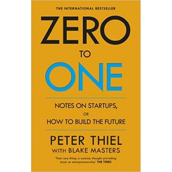 ZERO TO ONE - Notes on Startups or How to Build The Future by Peter ...